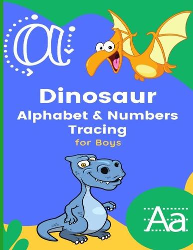 Dinosaur Alphabet & Numbers Tracing for Boys by Victoria Dor | Waterstones