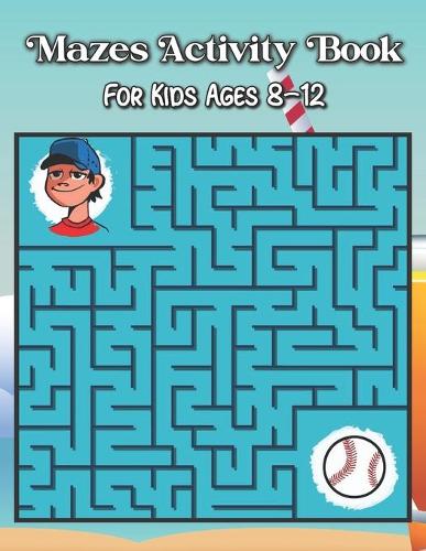 Mazes Activity Book For kids Ages 8-12 by Lowell O Hawk | Waterstones
