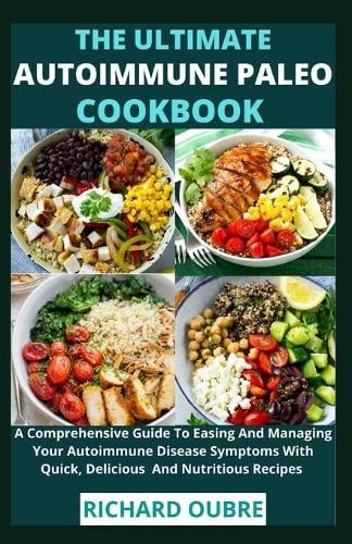 The Ultimate Autoimmune Paleo Cookbook by Richard Oubre | Waterstones