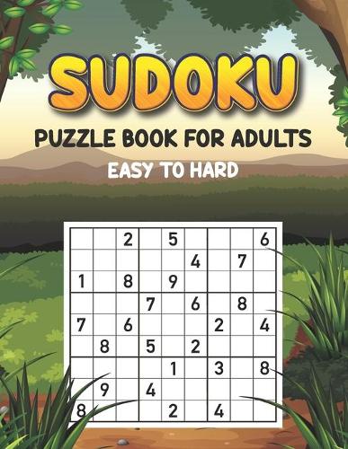 Sudoku Puzzle Book for Adults Easy to Hard by Khorseda Press ...