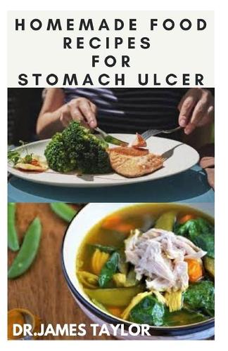 Homemade Food Recipes for Ulcer by Dr Dr James Taylor | Waterstones