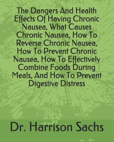 The Dangers And Health Effects Of Having Chronic Nausea, What Causes ...