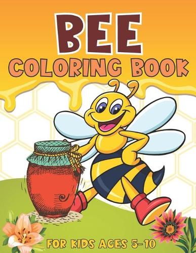 Bee Coloring Book For Kids Ages 5-10 by Ownnely Piyag | Waterstones