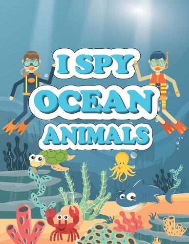 I Spy Ocean Animals by I Spy Books For Toddlers | Waterstones