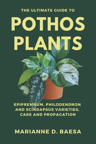 The Ultimate Guide to Pothos Plants by Marianne D Baesa | Waterstones