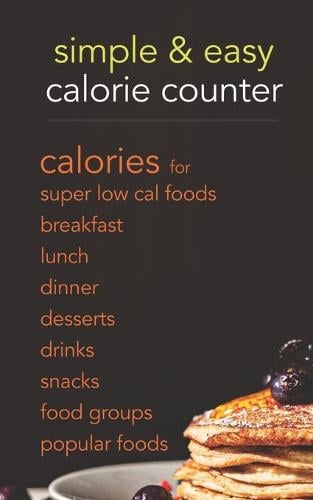 Simple & Easy Calorie Counter by Cafe Latte Press | Waterstones