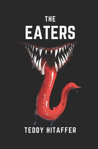 The Eaters by Teddy Hitaffer | Waterstones