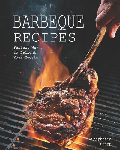 Barbeque Recipes by Stephanie Sharp | Waterstones