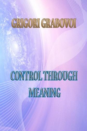 Control Through Meaning by Edilma Angel * Eam Publishing, Grigori ...