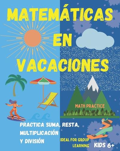 Matemáticas en Vacaciones. Practica suma, resta, multiplicación y ...