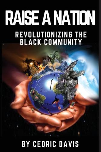 Raise a Nation Revolutionizing the Black Community by Cedric L Davis ...
