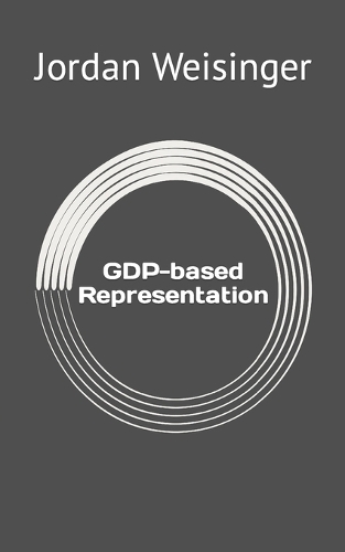 GDP-based Representation by Jordan David Weisinger | Waterstones