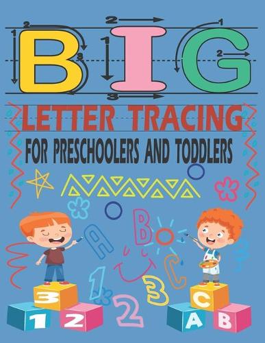Big Letter Tracing for Preschoolers and Toddlers by Khalilo Fadiga ...
