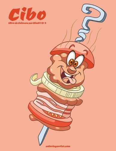 Cibo Libro da Colorare per Bimbi 1 & 2 by Nick Snels | Waterstones