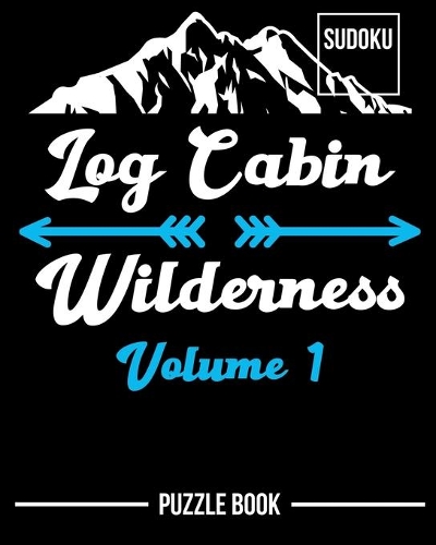 Log Cabin Wilderness Sudoku Puzzle Book Volume 1 by Andre Tobisch ...