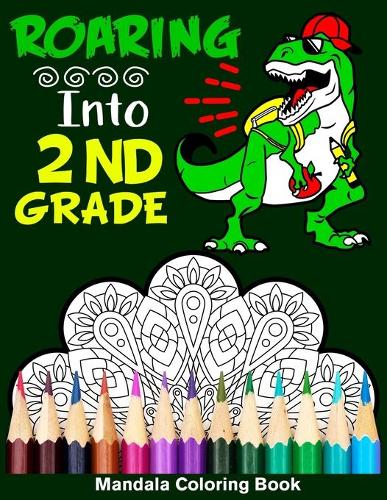 Roaring Into 2nd Grade Mandala Coloring Book by Funny Back to School ...