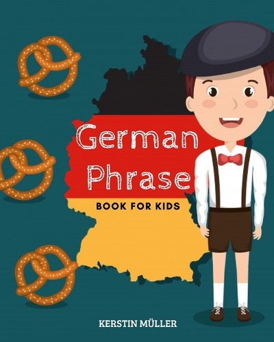 German Phrase Book For Kids by Kerstin Müller | Waterstones
