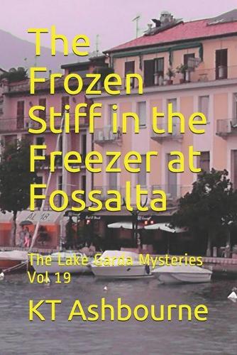The Frozen Stiff in the Freezer at Fossalta by Kt Ashbourne | Waterstones