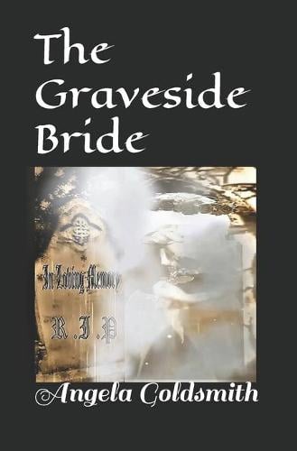 The Graveside Bride by Angela Goldsmith | Waterstones
