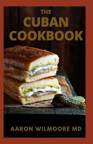 Cuban Cookbook for Beginners and Dummies by Aaron Wilmoore | Waterstones