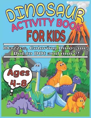 Dinosaur Activity Book for Kids Ages 4-8 Mazzes, Coloring Dinosaur, Dot ...