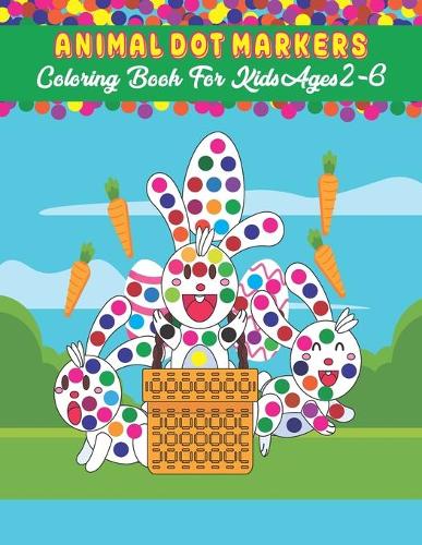 Animal Dot Markers Coloring Book For Kids Ages 2-6 by Sahera Press ...