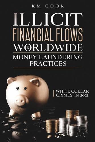 Illicit Financial Flows & Worldwide Money Laundering Practices by Km ...