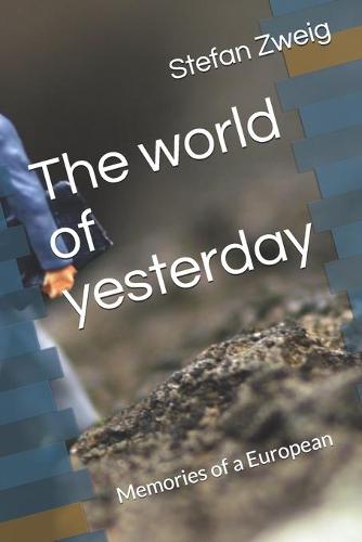 The world of yesterday by Robert Boettcher, Stefan Zweig | Waterstones
