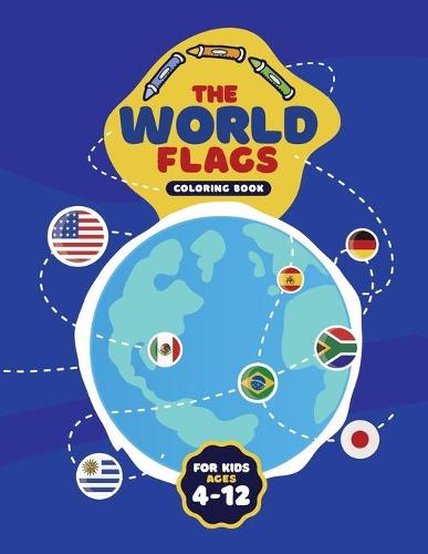 The World Flags Coloring Book For Kids 4-12 by Emma Declan Luca ...
