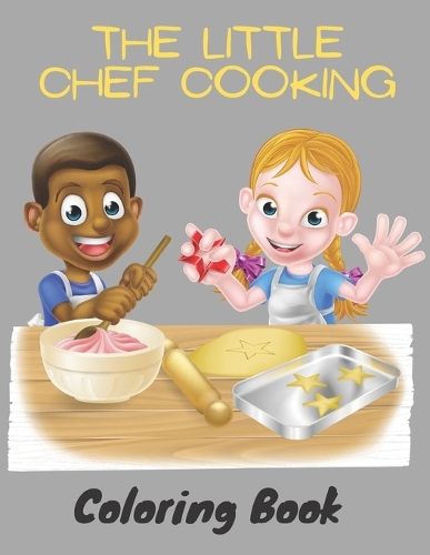 The Little Chef Cooking Coloring Book by Edition Coloriage Art Se ...
