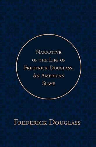 Narrative of the Life of Frederick Douglass, an American Slave by ...