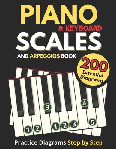 Piano & Keyboard Scales and Arpeggios Book, Practice Diagrams Step by ...