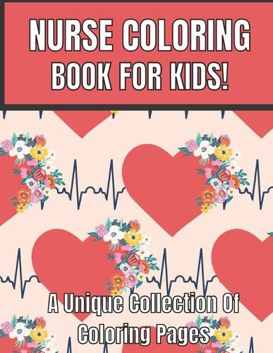 Nurse coloring book for kids!a unique collection of coloring pages by ...
