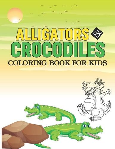 Alligators & Crocodiles Kids Coloring & Activity Book (Ages 4-8) by Tuz ...