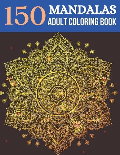 150 Mandalas Adult Coloring Book by Rabby Hasan | Waterstones