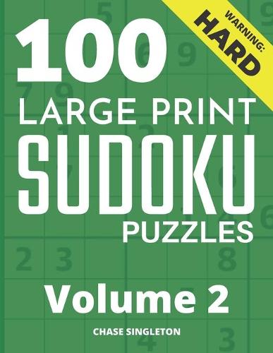 100 Large Print Hard Sudoku Puzzles - Volume 2 - One Puzzle Per Page ...