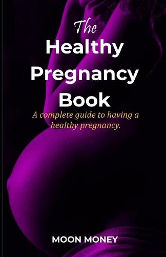 The Healthy Pregnancy Book by Moon Money | Waterstones