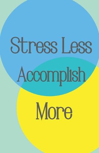 Stress Less Accomplish More by Marlene Minor | Waterstones