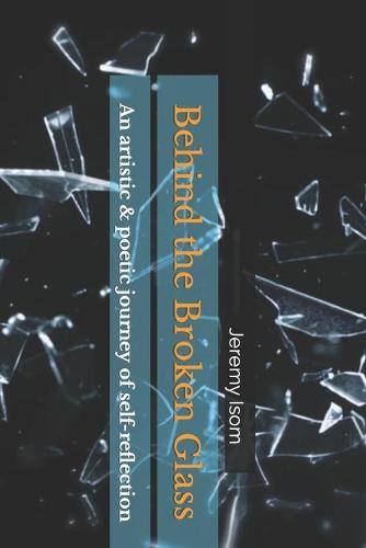 Behind the Broken Glass by Jeremy Isom | Waterstones