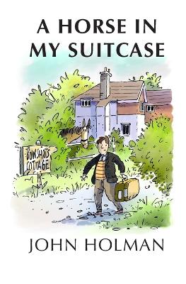 A Horse In My Suitcase by John Charles Walter Holman | Waterstones