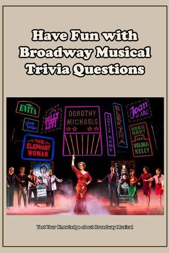 Have Fun with Broadway Musical Trivia Questions by Todd Stuart ...