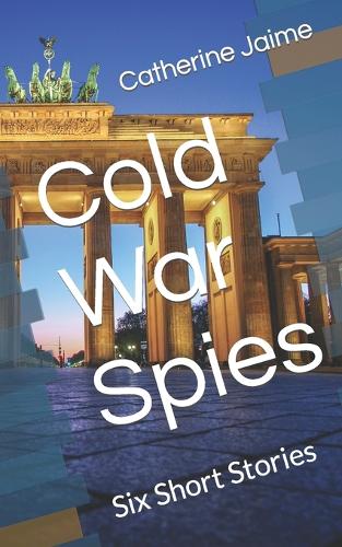 Cold War Spies by Catherine McGrew Jaime | Waterstones