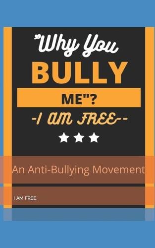 "Why You, Bully Me?I Am Free." by Lance Jermaine Ambrose | Waterstones