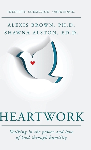 Heartwork by Alexis Brown, Shawna Alston Ed D | Waterstones