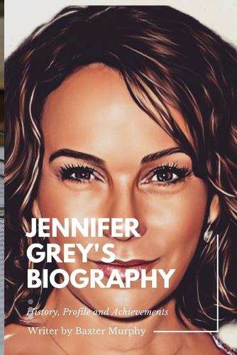 Jennifer Grey Memoir by Baxter Murphy | Waterstones