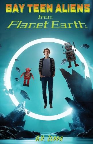 Gay Teen Aliens from Planet Earth by A V Zeppa | Waterstones