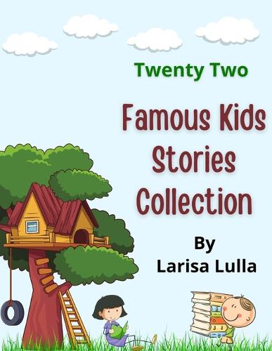 Twenty Two Famous Kids Stories Collection (Feels Good Stories) by ...