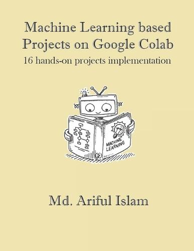 Machine Learning based Projects on Google Colab by MD Ariful Islam ...