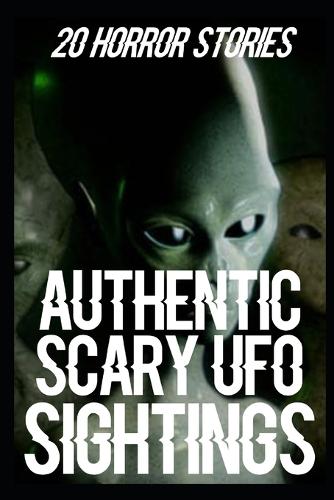 20 Authentic Scary UFO Sightings Horror Stories by Alyssa Russell ...