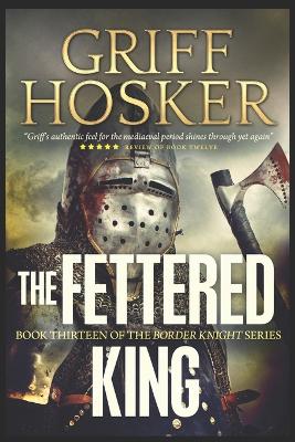The Fettered King by Griff Hosker | Waterstones